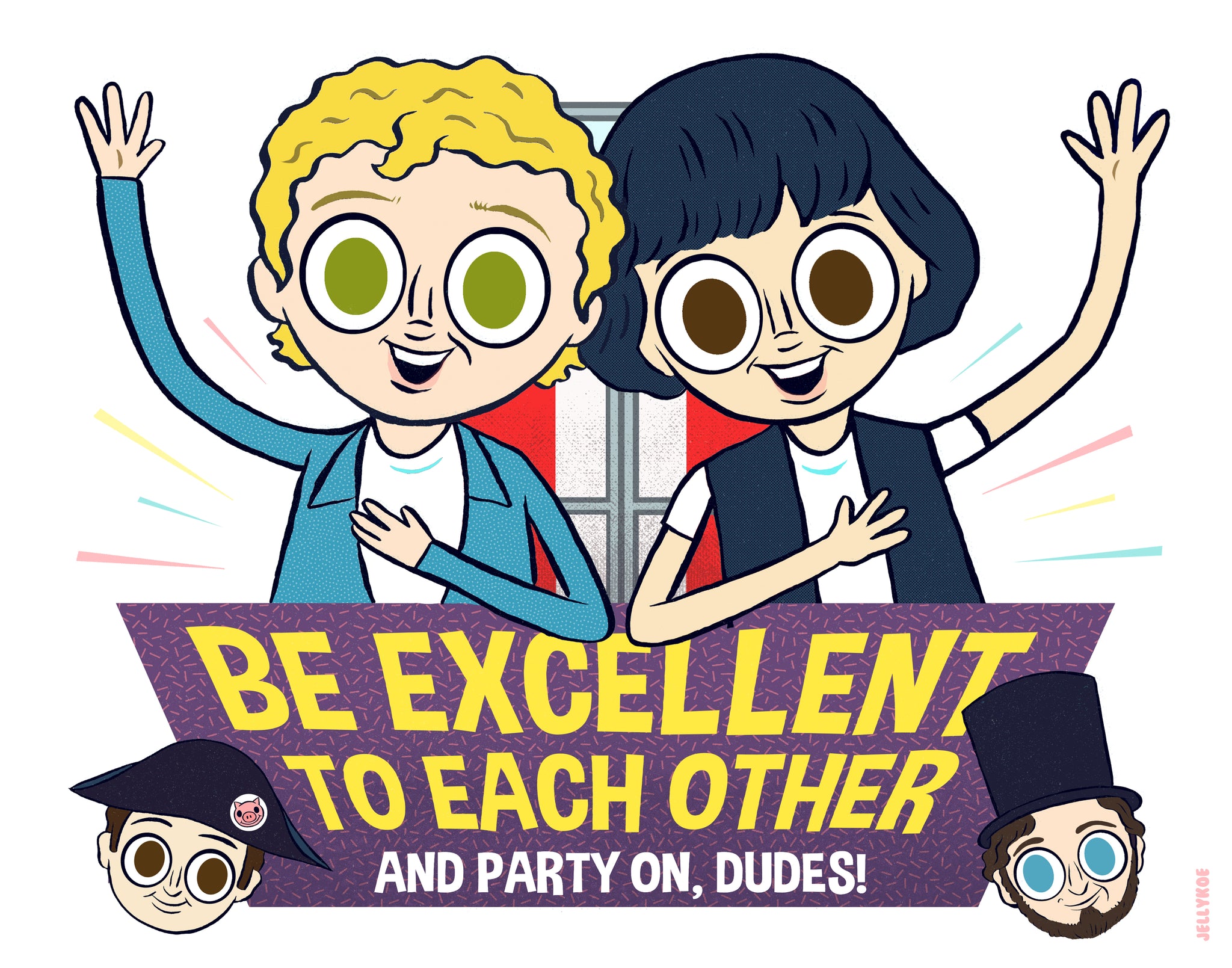 "Be Excellent" 11 x 14 AP poster print – Jellykoe